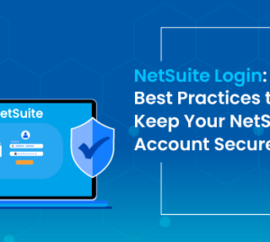 NetSuite Login: 6 Must-Have Security Practices in 2024 - Manometcurrent