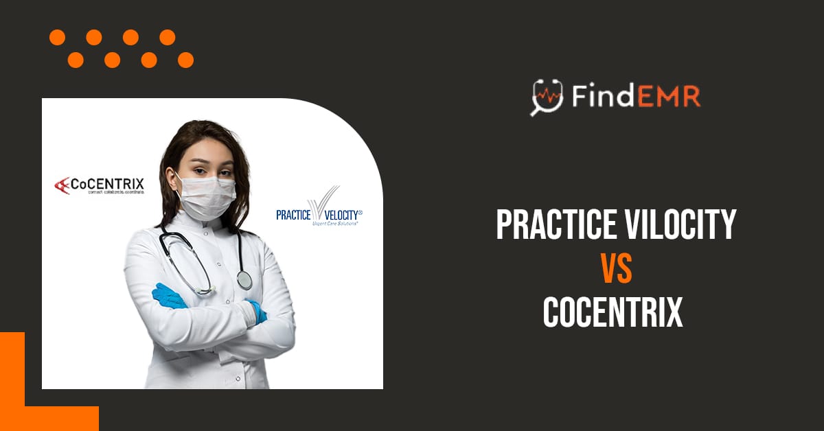 Practice Velocity EHR vs. CoCentrix EHR: Need For Specialized Solutions ...