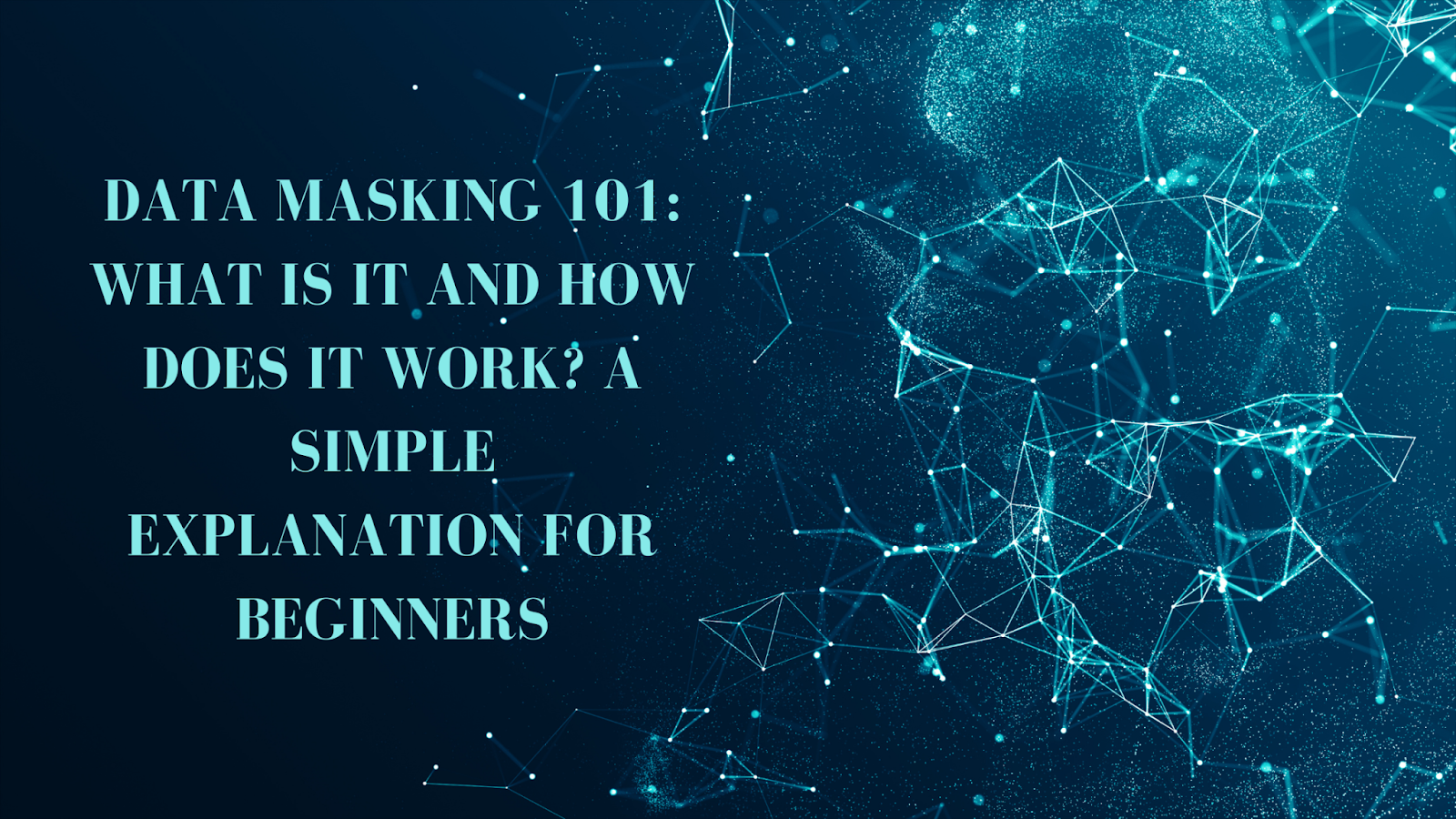 Data Masking 101: What Is It and How Does It Work? A Simple Explanation ...