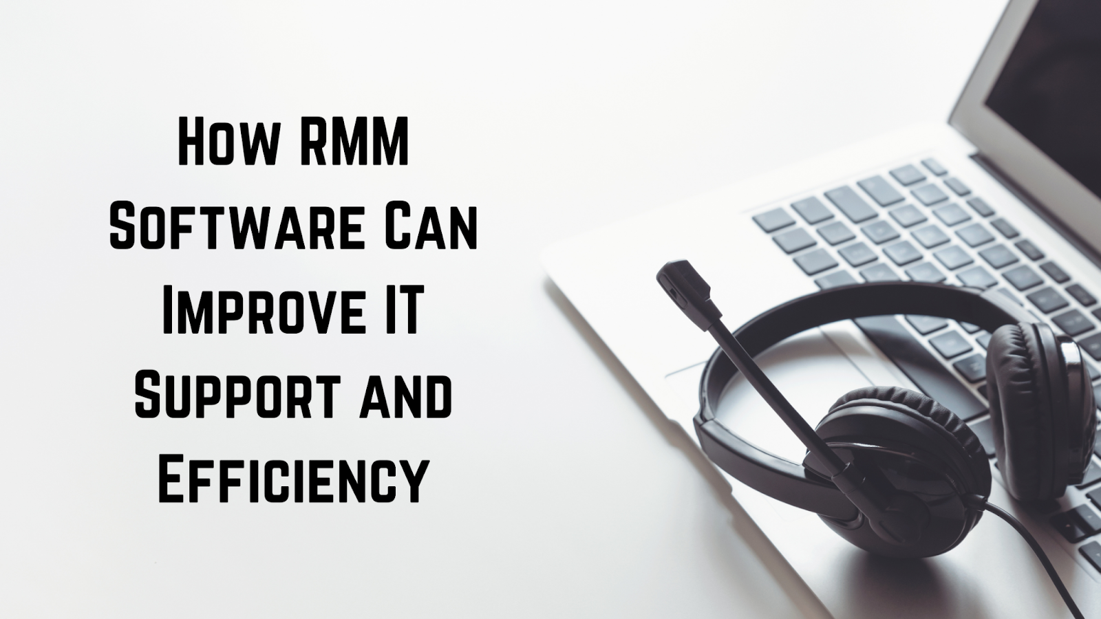 How RMM Software Can Improve IT Support and Efficiency - Manometcurrent