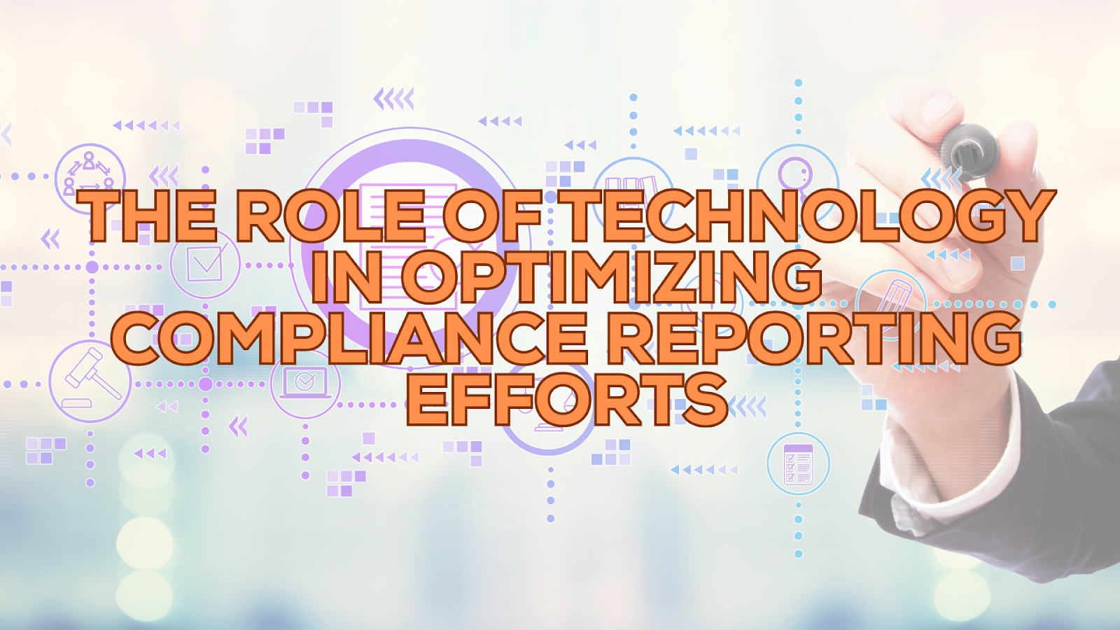 The Role of Technology in Optimizing Compliance Reporting Efforts ...