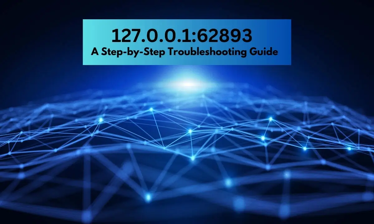 Troubleshooting 127.0.0.1:62893: A Step-by-Step Guide - Manometcurrent